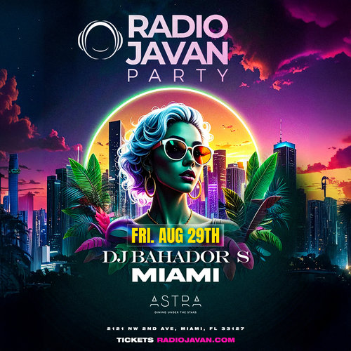 Radio Javan LDW Party in Miami event · Fri, August 29, 2025 · Astra ...
