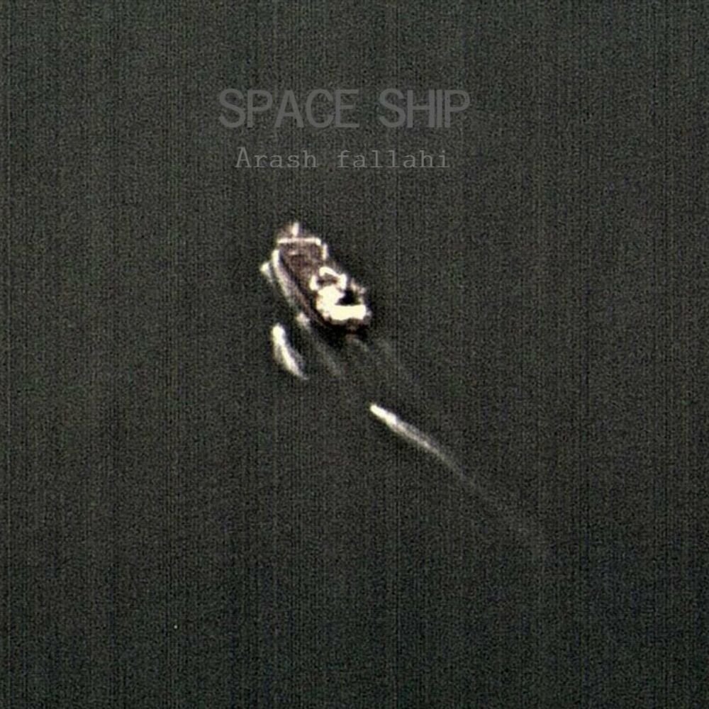 Space Ship - Single by Arash Fallahi