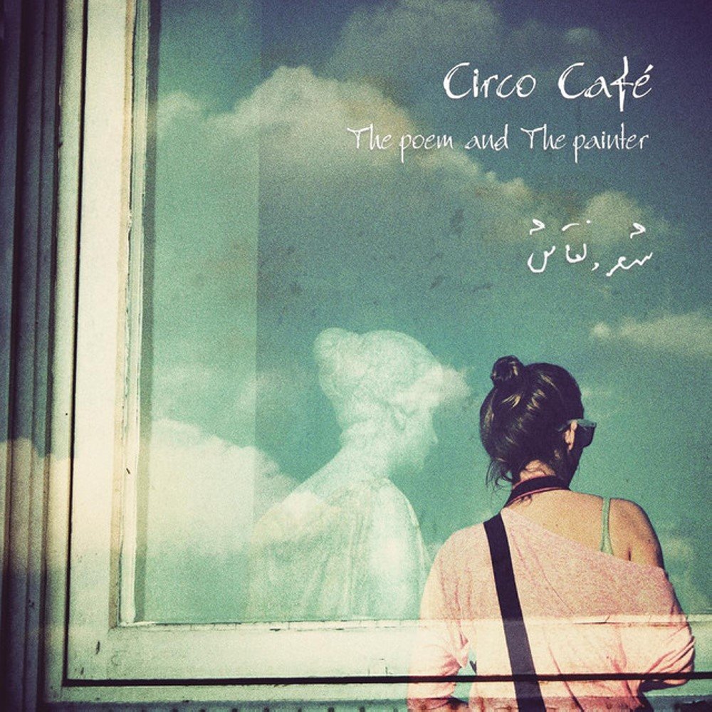 The Poem and the Painter - Album by Circo Cafe
