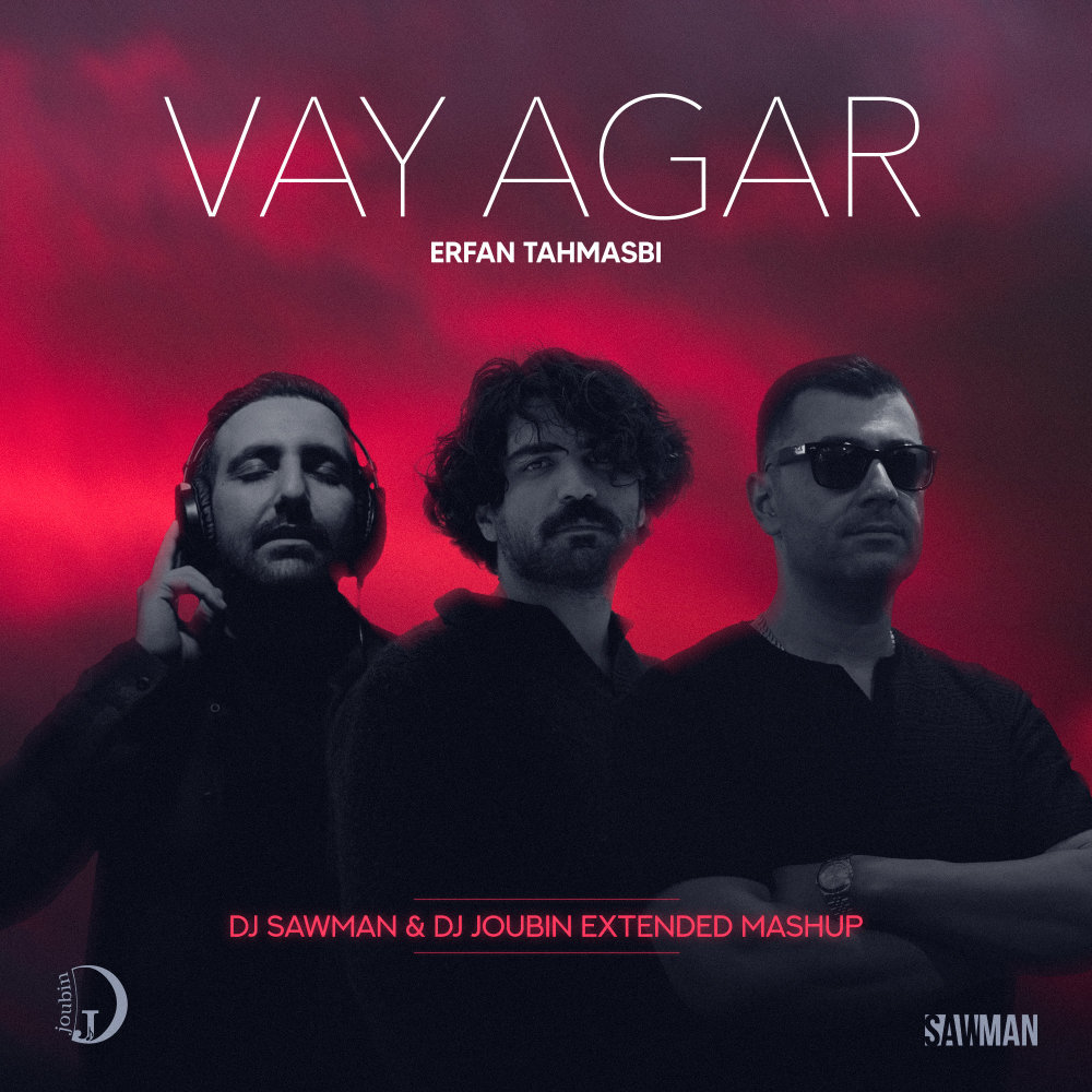 Vay Agar (DJ SawMan & DJ Joubin Mashup) - Single by Erfan Tahmasbi