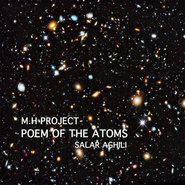 Poem Of The Atoms (Ft Salar Aghili) - Single by M.H PROJECT