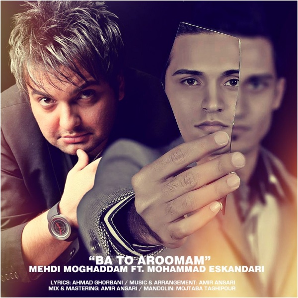 Ba To Aroomam (Ft Mehdi Moghadam) - Single by Mohammad Eskandari