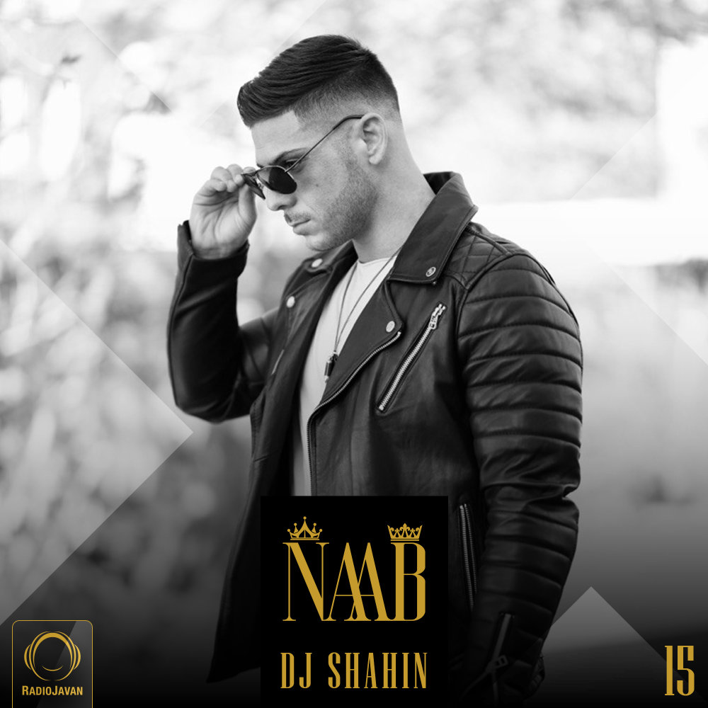 Naab 15 Podcast by DJ Shahin on Radio Javan
